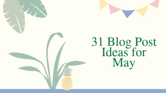 31 Blog Post Ideas for May - The Frangipani Creative